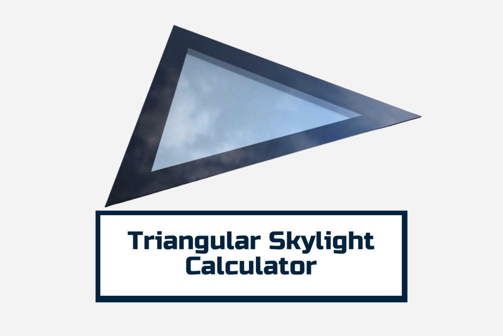Custom Size Triangular Frameless Rooflight Calculator | KingsView
